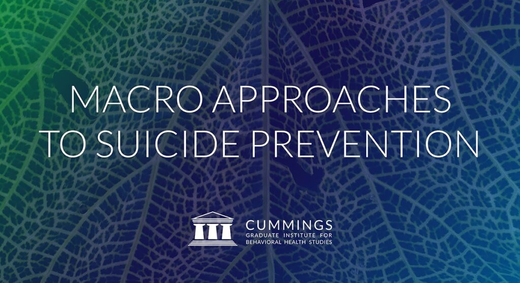 Macro Approaches to Suicide Prevention - Cummings Graduate Institute ...